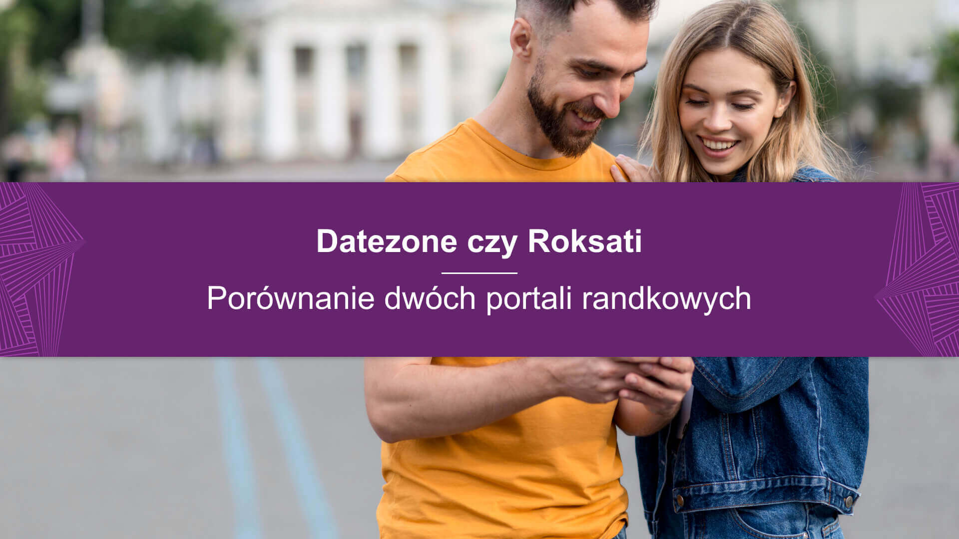 Datezone czy Roksati — porównanie serwisów randkowych