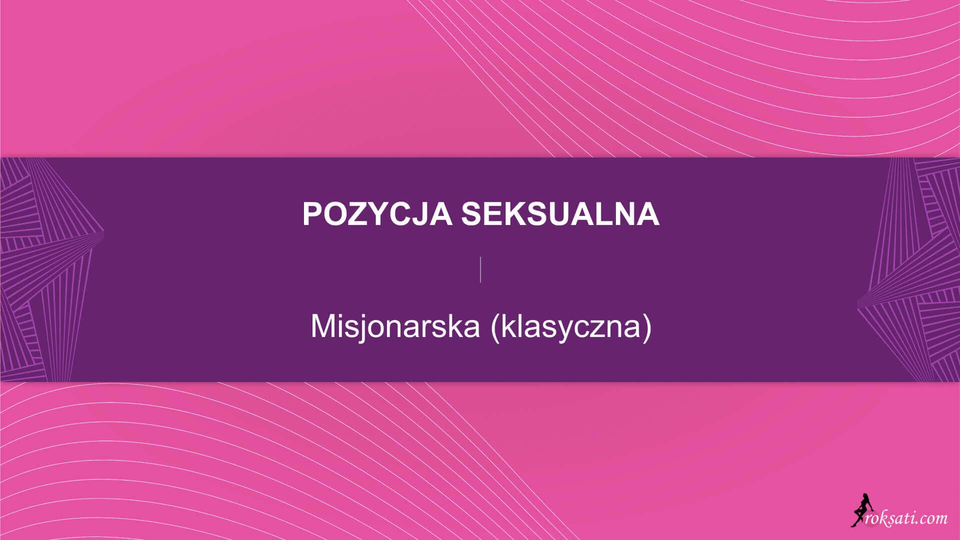 Pozycja Seksualna Misjonarska Klasyczna Roksati